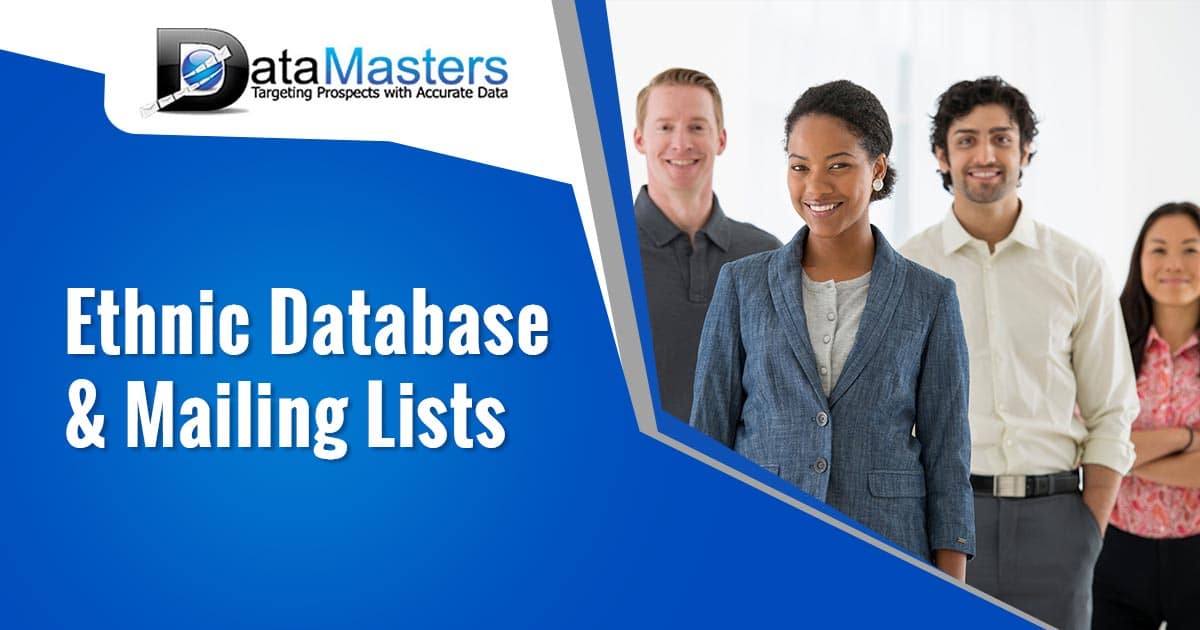 Ethnic Database & Mailing Lists | Reach Target Customers Based on Ethnicity Ethnic Database & Mailing Lists | Reach Target Customers Based on Ethnicity